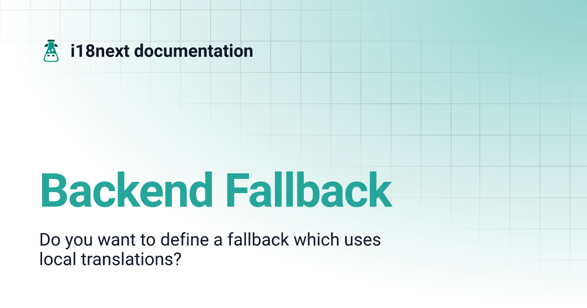 Backend Fallback | i18next documentation Backend Fallback | i18next documentation